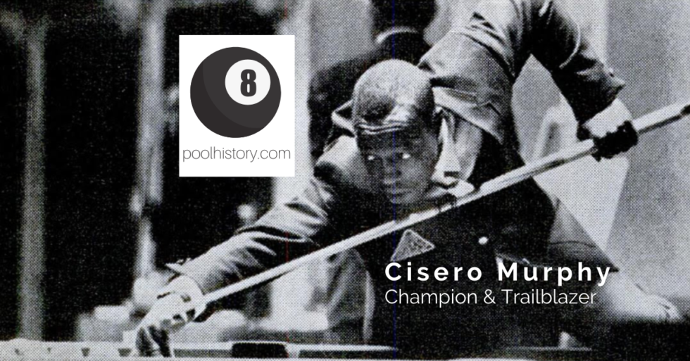 The Legendary Cisero Murphy: Trailblazer and Champion - Pool History