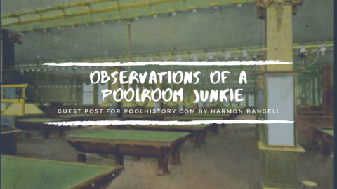 Guest Essay: Observations of a Pool Room Junkie - Pool History